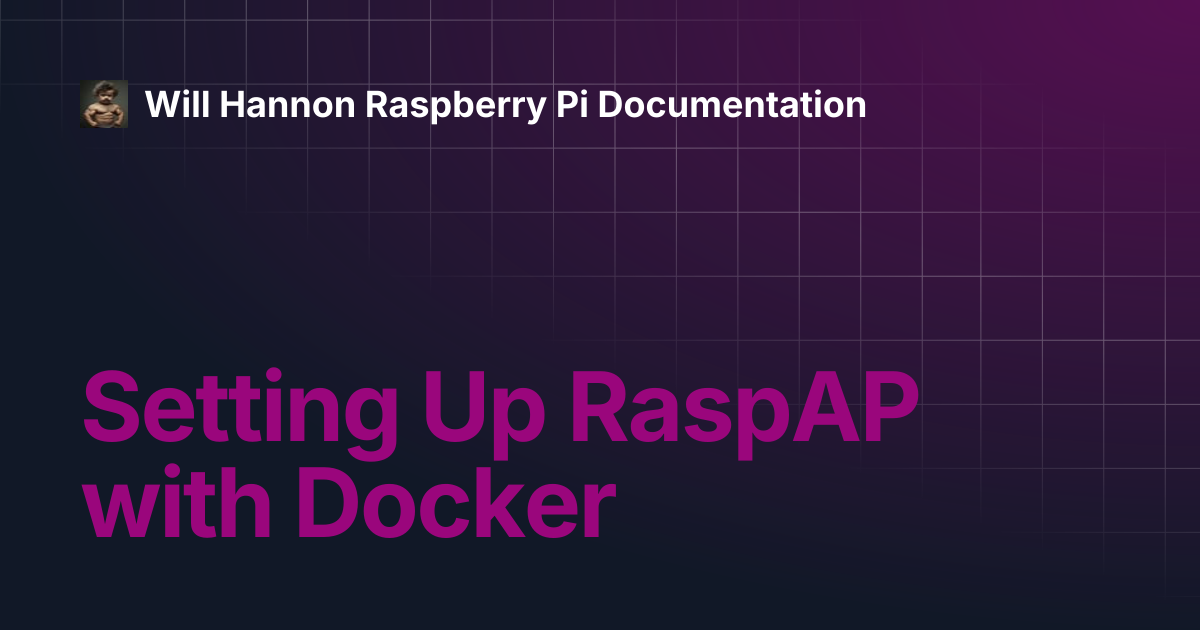 Setting Up RaspAP with Docker | Will Hannon Raspberry Pi Documentation