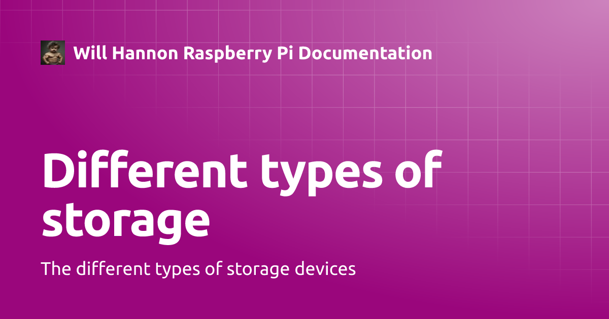 Different types of storage | Will Hannon Raspberry Pi Documentation